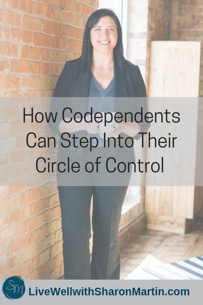 How Codependents Can Step Into Their Circle of Control #codependency - Live Well with Sharon Martin