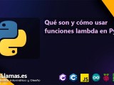 Qué Son Y Cómo Usar Funciones Lambda En Python