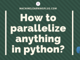 Parallel Processing In Python A Practical Guide With Examples