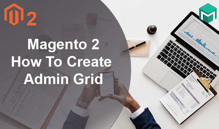 How To Create Admin Grid In Magento 2 - Magetop Blog