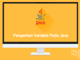 Tutoria Java Part 3 Pengertian Variabel Pada Java Malas Ngoding