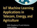 Iot Machine Learning Applications In Telecom Energy And Agriculture