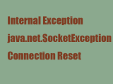 Fix Internet Exception Java Net Socketexception Connection Reset