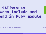 The Difference Between Include And Extend In Ruby Module Mintbit