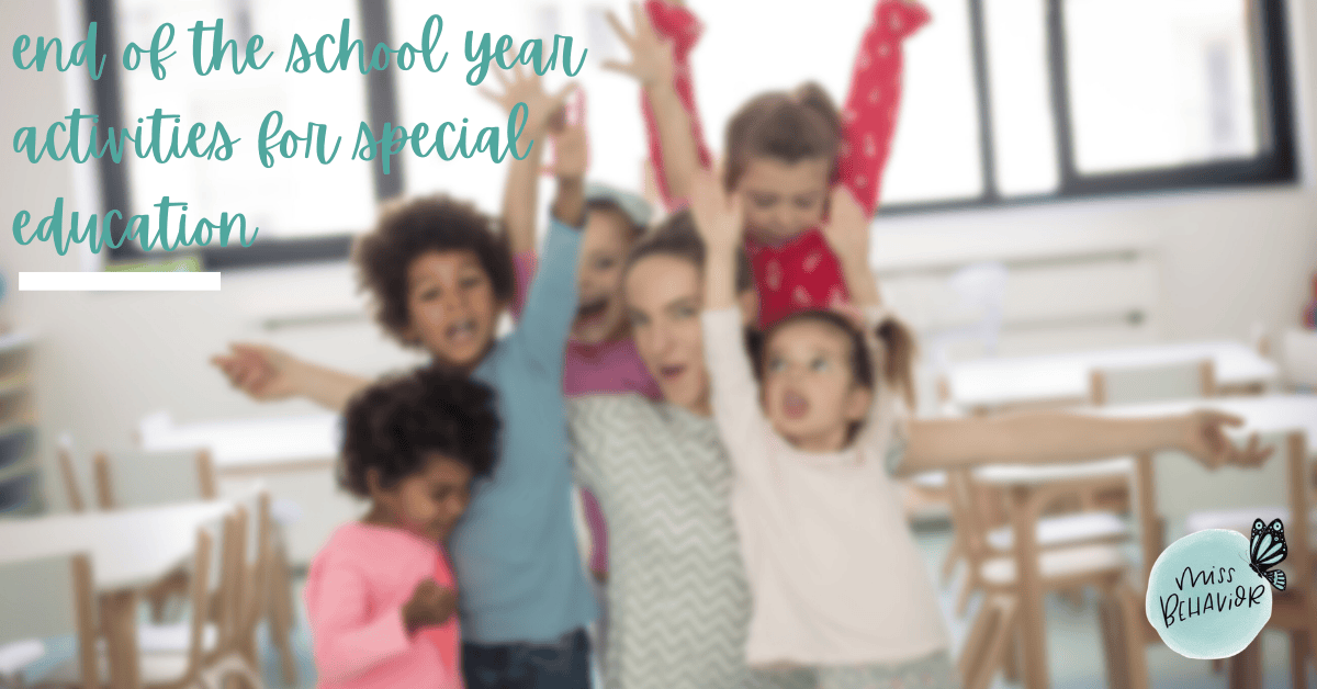 End of the Year Resources for Special Education - Miss Behavior