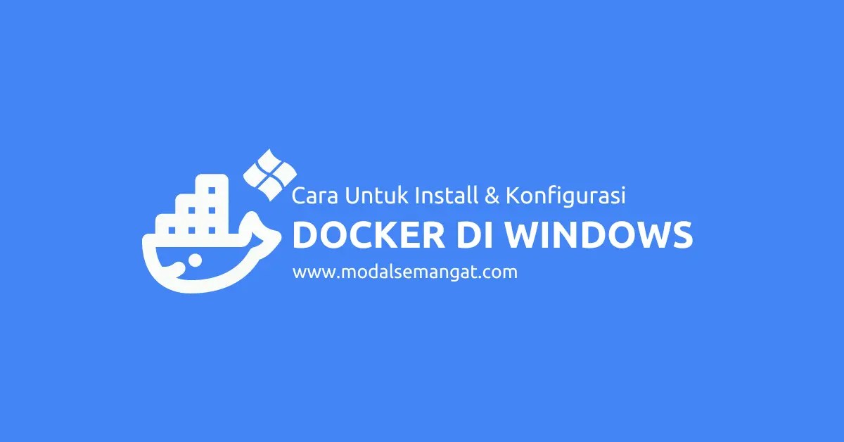 Cara Untuk Install & Konfigurasi Docker di Windows | Modalsemangat.com