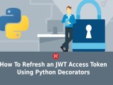 Python How To Refresh An Jwt Access Token Using Decorators