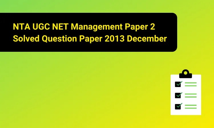 NTA UGC NET Management Paper 2 Solved Question Paper 2013 December