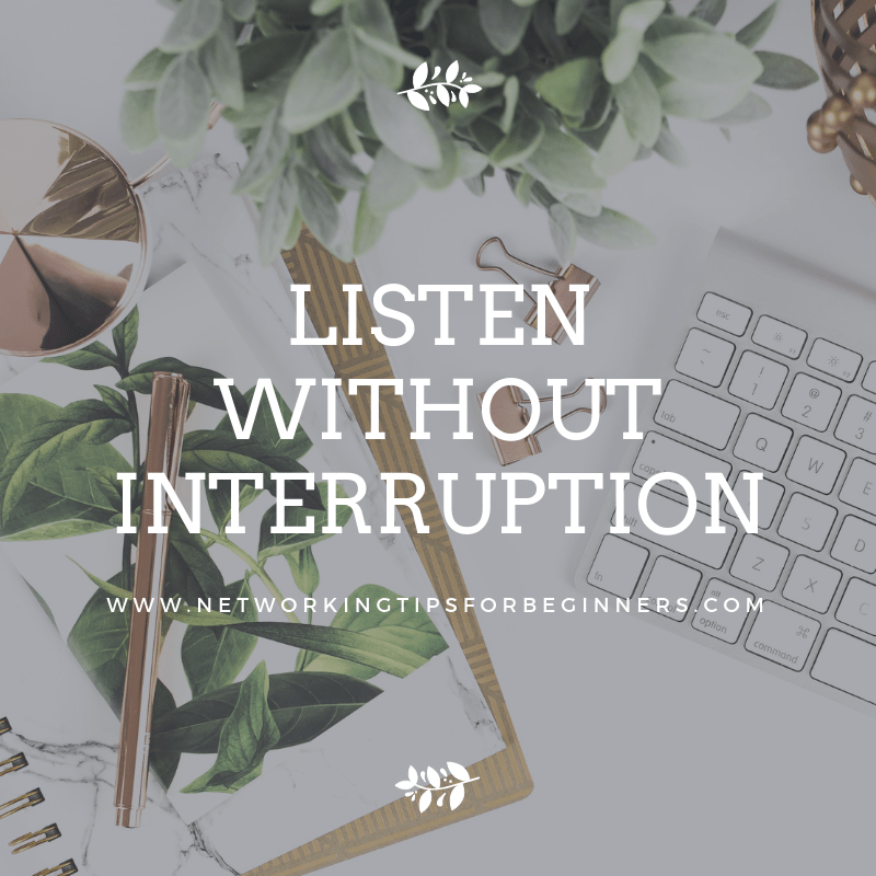 Listen without Interruption | Networking Tips for Beginners