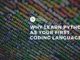 4 Reasons Why You Should Learn Python As Your First Coding Language