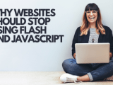 Why Websites Should Stop Using Flash And Javascript Oc Helper