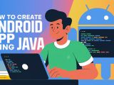 How To Create An Android App Using Java A Step By Step Guide