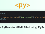 Pyscript Tutorial Run Python In Html Files Easily