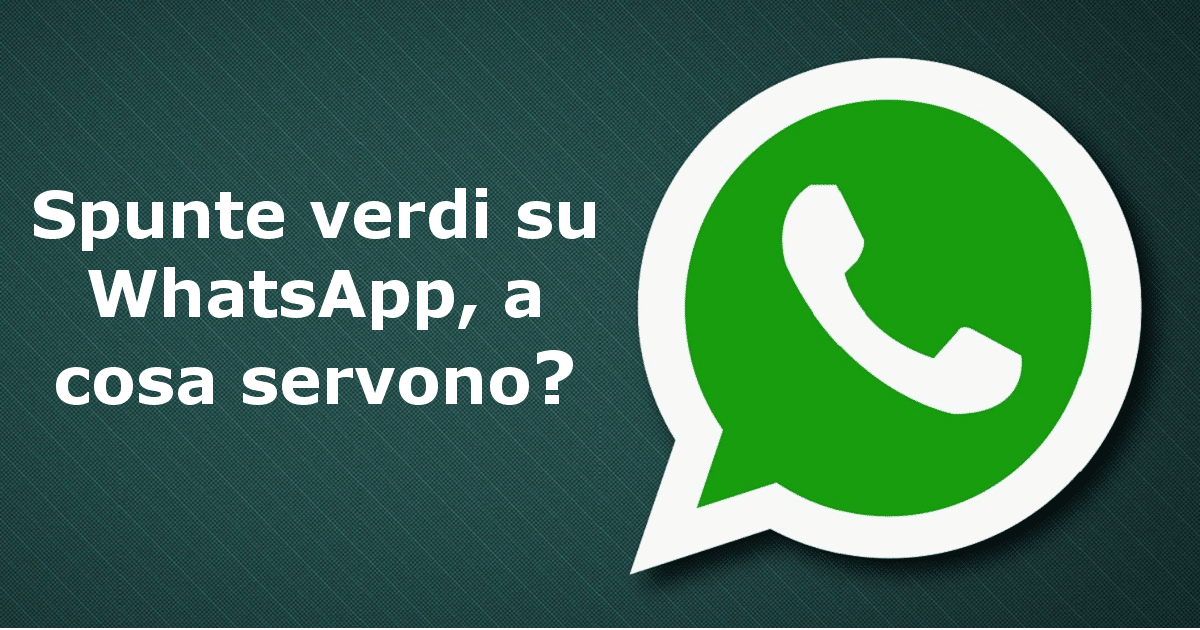 Arrivano le spunte verdi su WhatsApp, ma a cosa servono?