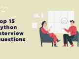 Top 15 Python Interview Questions You Must Know About With Answers