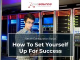Server Configuration 101 How To Set Yourself Up For Success
