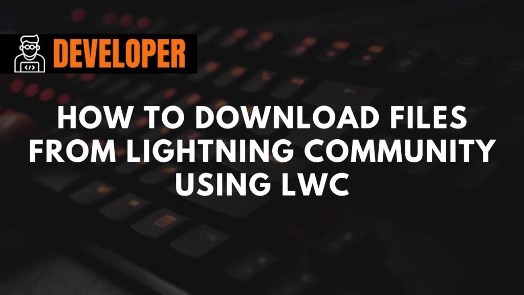 How to download files from Lightning Community using LWC » PantherSchools