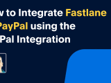 Get Started Paypal Fastlane Checkout
