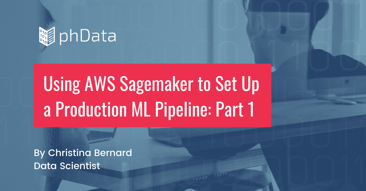 Using Aws Sagemaker To Set Up A Production Ml Pipeline Part 1 Phdata