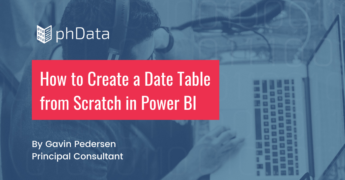 How to Create a Date Table from Scratch in Power BI | phData