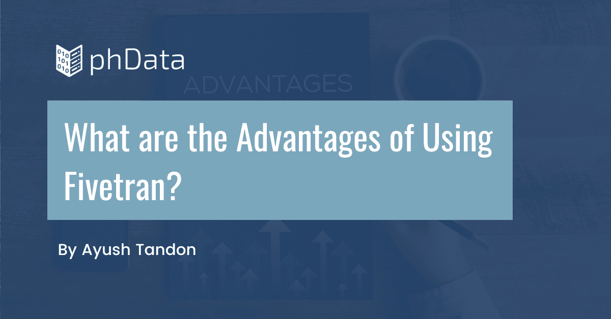 What Are the Advantages of Using Fivetran? | phData