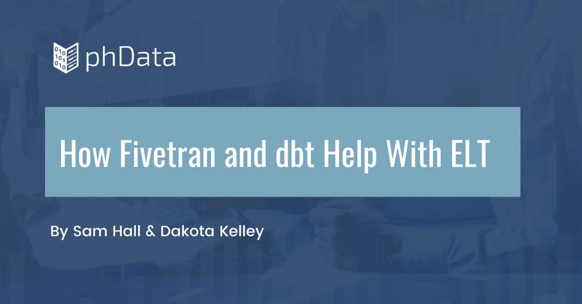 How Fivetran and dbt Help With ELT | phData