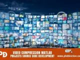 Latest Algorithms Used In Video Compression Matlab Projects