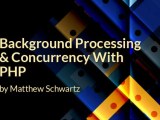 Background Processing Concurrency With Php Php Architect