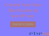 How To Create Shortcodes In Wordpress Phpcluster
