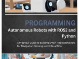 Programming Autonomous Robots With Ros2 And Python A Practical Guide