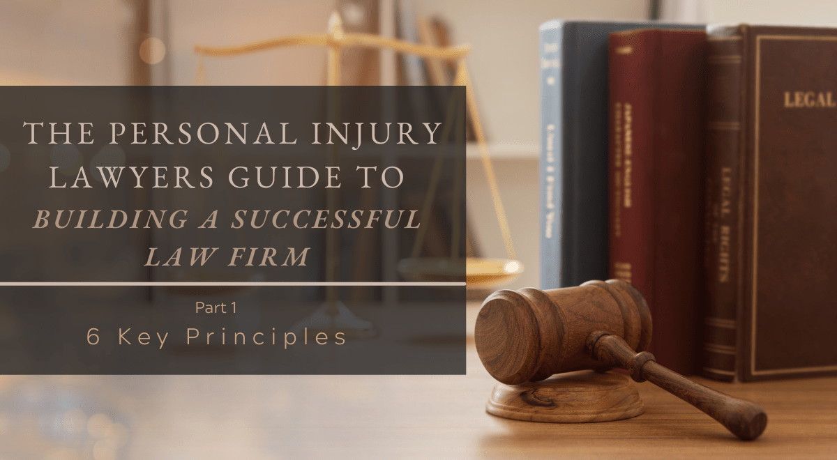 The Personal Injury Lawyers Guide to Building a Successful Law Firm