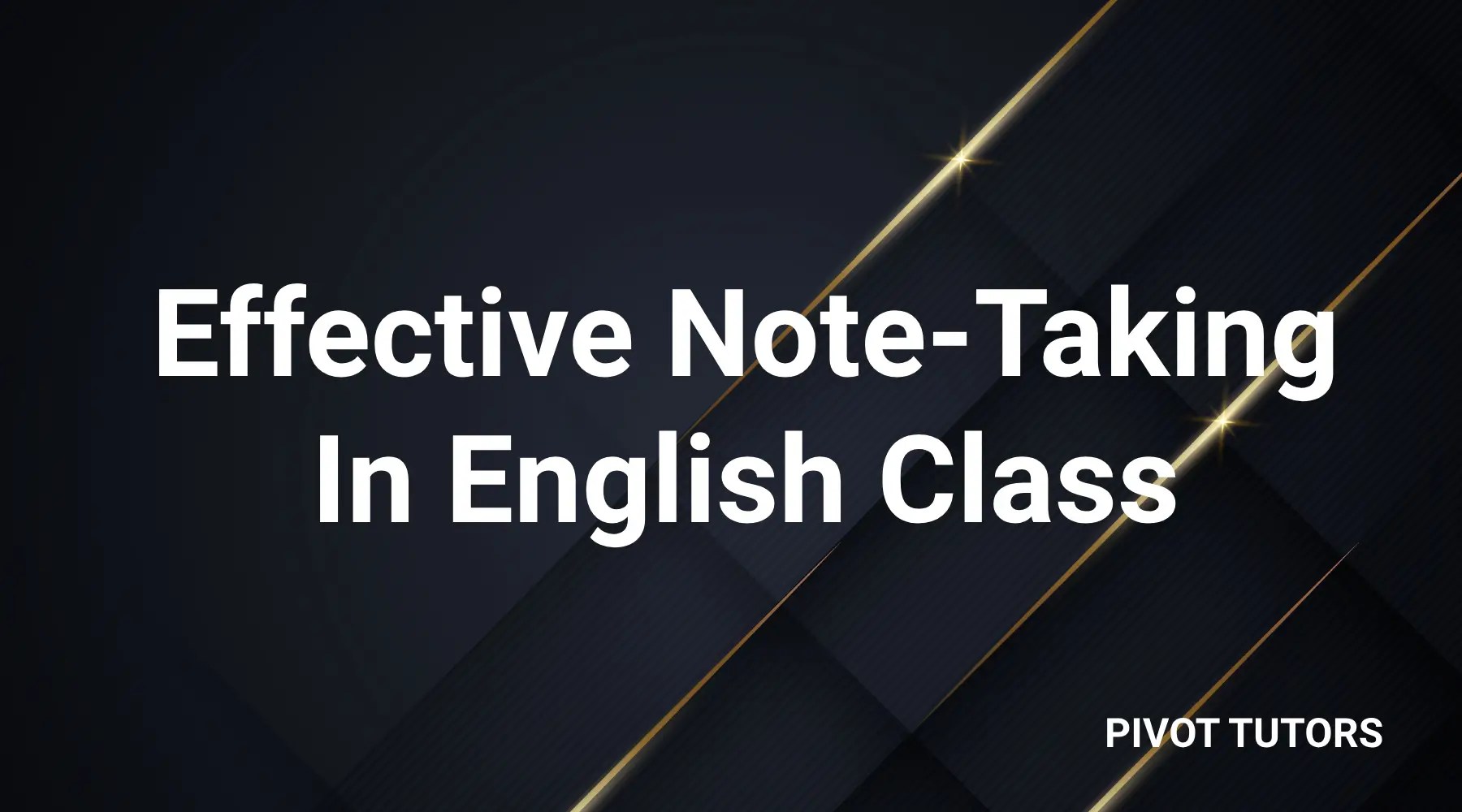 Effective Note Taking In English Class Pivot Tutors