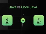 Java Vs Java Core Key Differences What To Choose