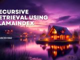 Advanced Rag Recursive Retrieval With Llamaindex