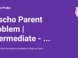 Pyscho Parent Problem Intermediate Python Numpy Practice Probs