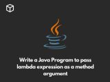 Write A Java Program To Pass Lambda Expression As A Method Argument