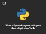Write A Python Program To Display The Multiplication Table