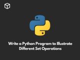 Write A Python Program To Illustrate Different Set Operations