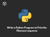 Write A Python Program To Print The Fibonacci Sequence Programming Cube