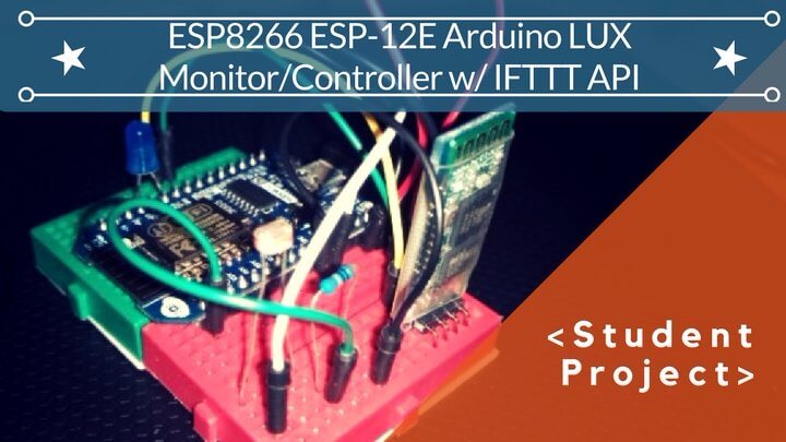 ESP8266 ESP-12E Arduino LUX Monitor/Controller w/ IFTTT API :: Student Project - Programming ...