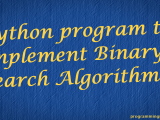 Python Program To Implement Binary Search Algorithm