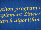 Python Program To Implement Linear Search Algorithm