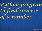 Python Program To Find Reverse Of A Number Using Slice Programming In