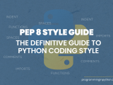 Pep 8 Style Guide The Definitive Guide To Python Coding Style