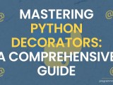 Mastering Python Decorators A Comprehensive Guide