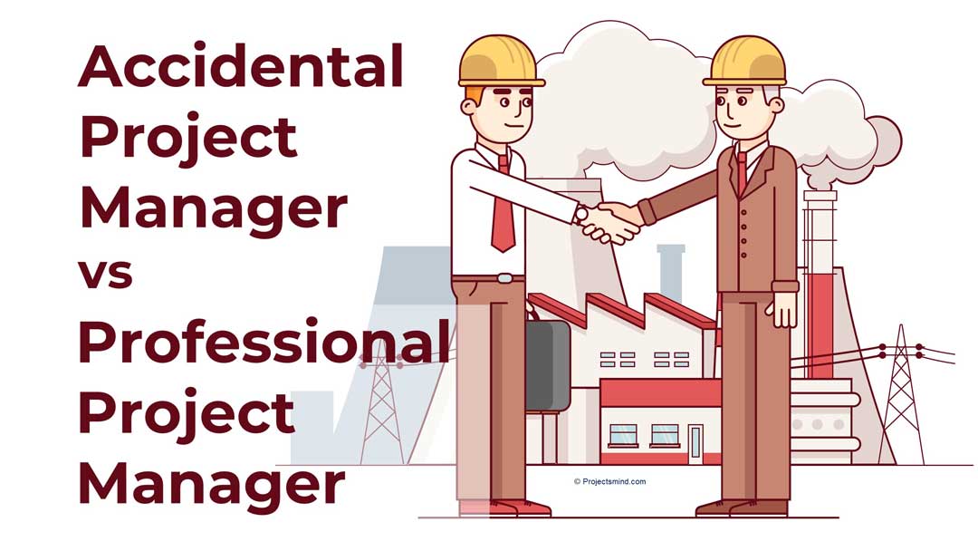 2 Types of Project Manager: Accidental and Professional Project Manager