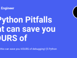 5 Python Pitfalls That Can Save You Hours Of Debugging Python Engineer
