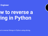 How To Reverse A String In Python Python Engineer