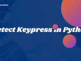 How To Detect Keypress In Python Pythonforbeginners