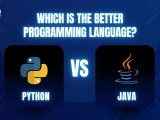Python Vs Java Which Is The Better Programming Language